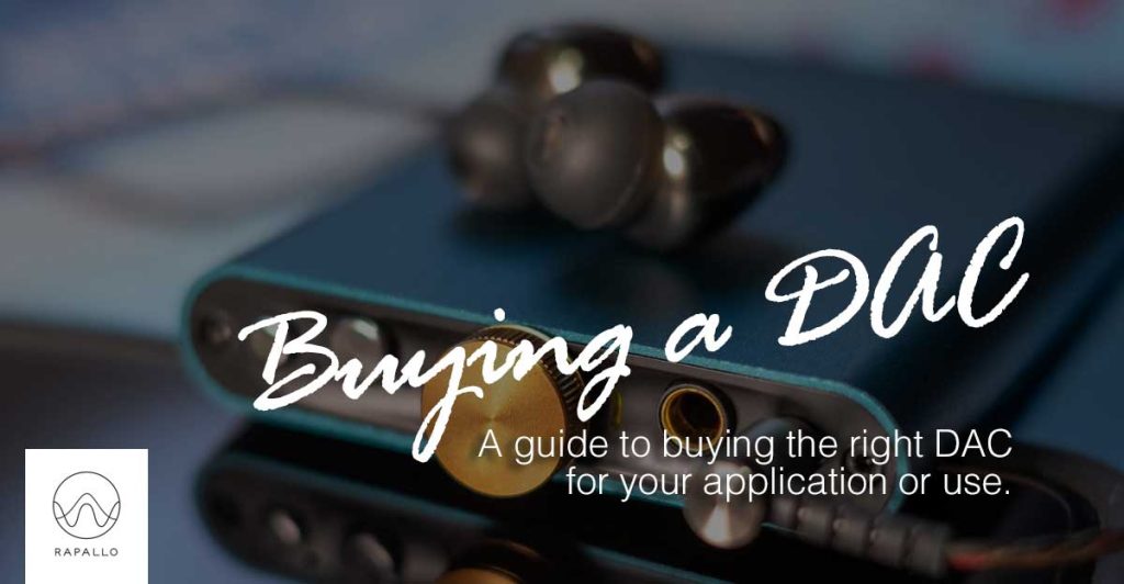 A Guide To Buying The Right DAC For You – Rapallo