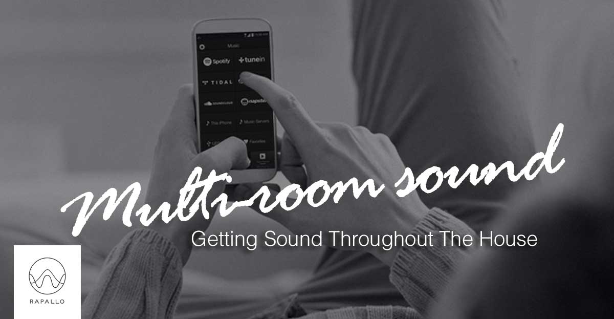 Getting Sound Throughout The House – Rapallo